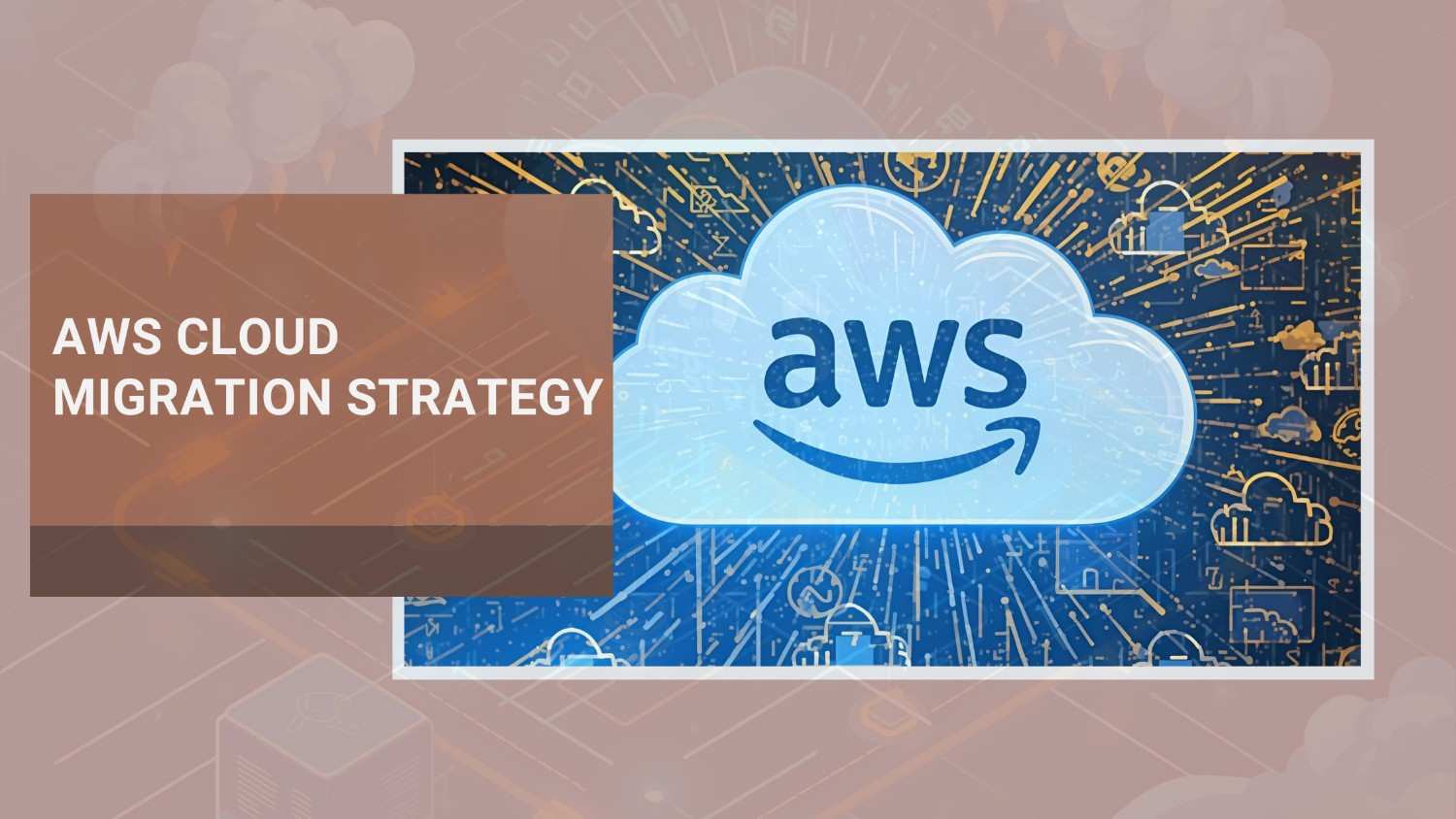 AWS Cloud Migration Strategy: Best Practices & Challenges