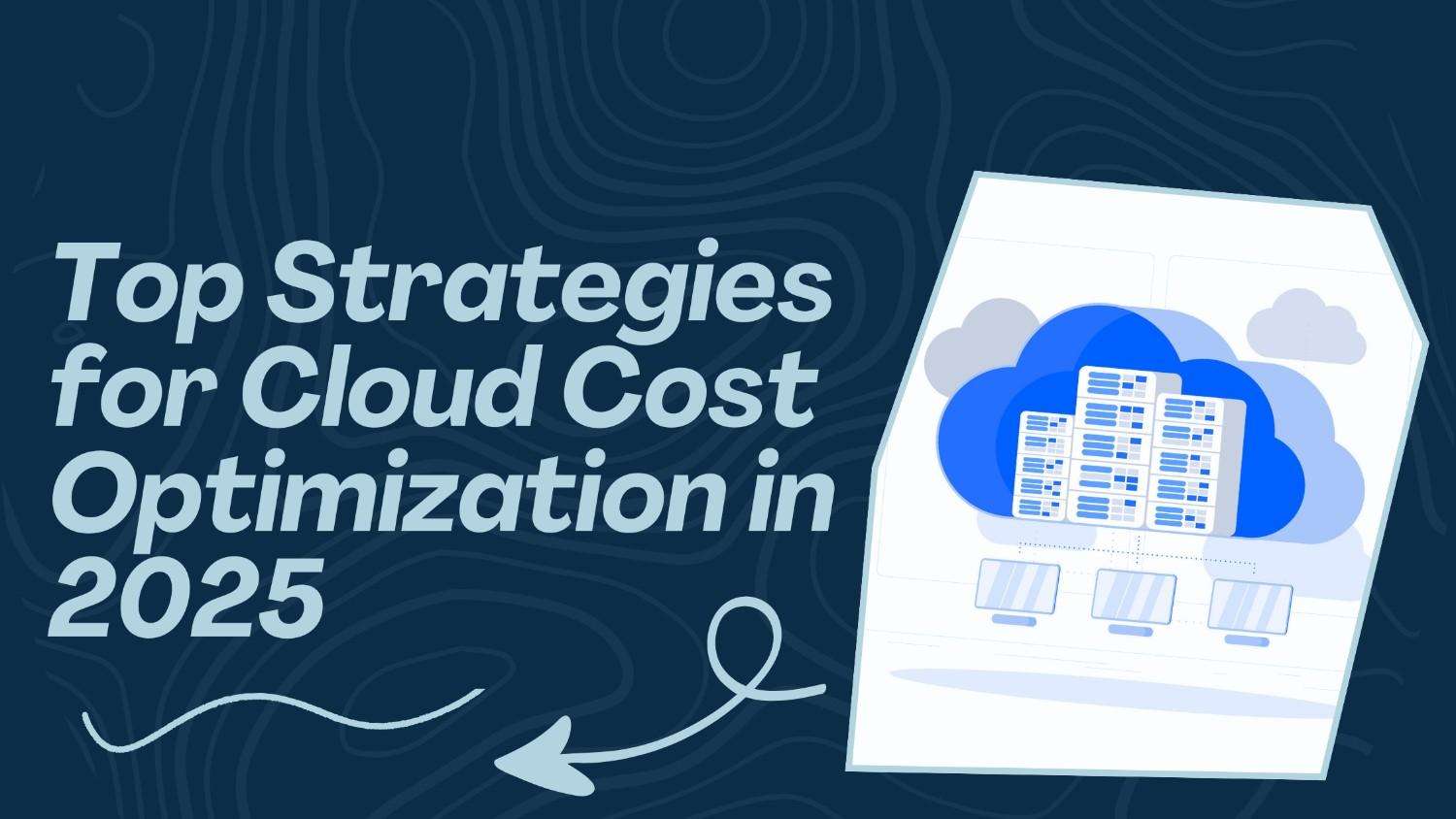 Cloud Cost Optimization Strategies 2025 | Reduce Cloud Spending